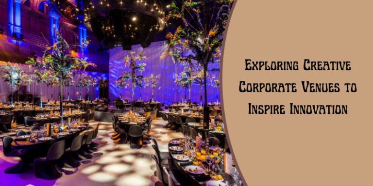 Exploring Creative Corporate Venues to Inspire Innovation